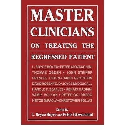 Master Clinicians on Treating the Regressed Patient, Volume 2 by L. Bryce Boyer 9781568210049| eBay