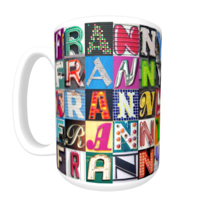 FRANNY Coffee Mug / Cup featuring the name in photos of sign letters | eBay