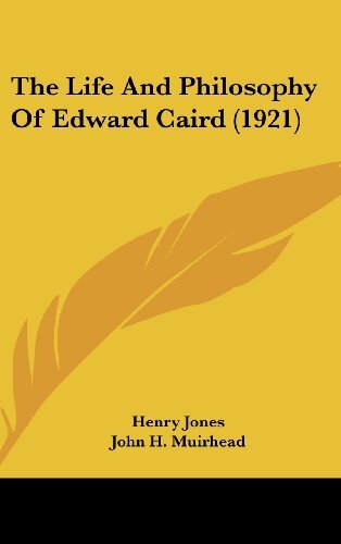 THE LIFE AND PHILOSOPHY OF EDWARD CAIRD (1921) By Henry Jones & John H ...