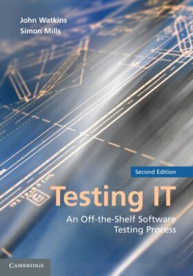 Testing IT: An Off-the-Shelf Software Testing Process by Watkins, Mills ...
