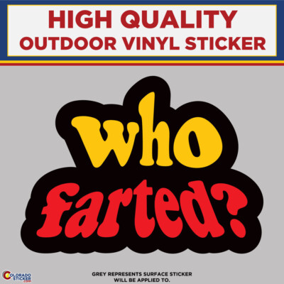 Who Farted ?, High Quality Vinyl Stickers | eBay