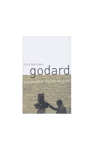 Godard: A Portrait of the Artist at Seventy by Colin MacCabe Hardback ...