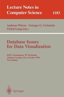 Database Issues for Data Visualization: IEEE Visualization '95 Workshop, Atlanta 9783540622215 ...
