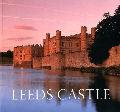 LEEDS CASTLE: QUEEN OF CASTLES, CASTLE OF QUEENS By Editors At Scala ...