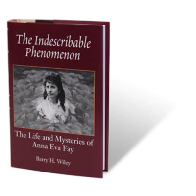 The Indescribable Phenomenon by Barry Wiley (Anna Eva Fay Bio) - Book ...
