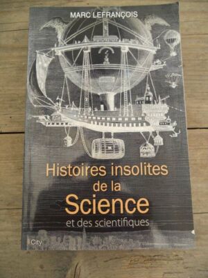 Marc Lefrançois: Histoires Unusual de La Science And Of Scientists ...