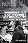 The Intellectual Life of the British Working Classes: Second Edi ...