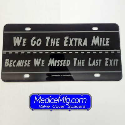 "WE GO THE EXTRA MILE BECAUSE WE MISSED THE LAST EXIT" Funny License ...