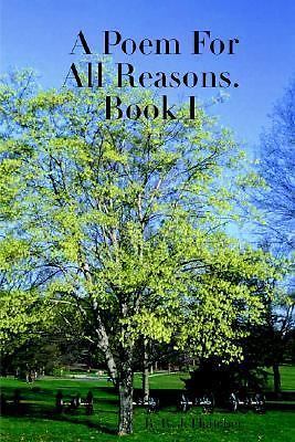 A Poem for All Reasons. Book I by R. R. J. Thatcher (2007, Trade ...