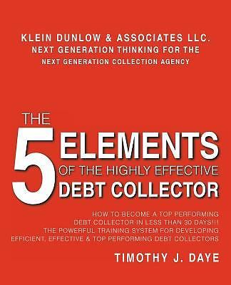 5 Elements of the Highly Effective Debt Collector : How to Become A Top ...