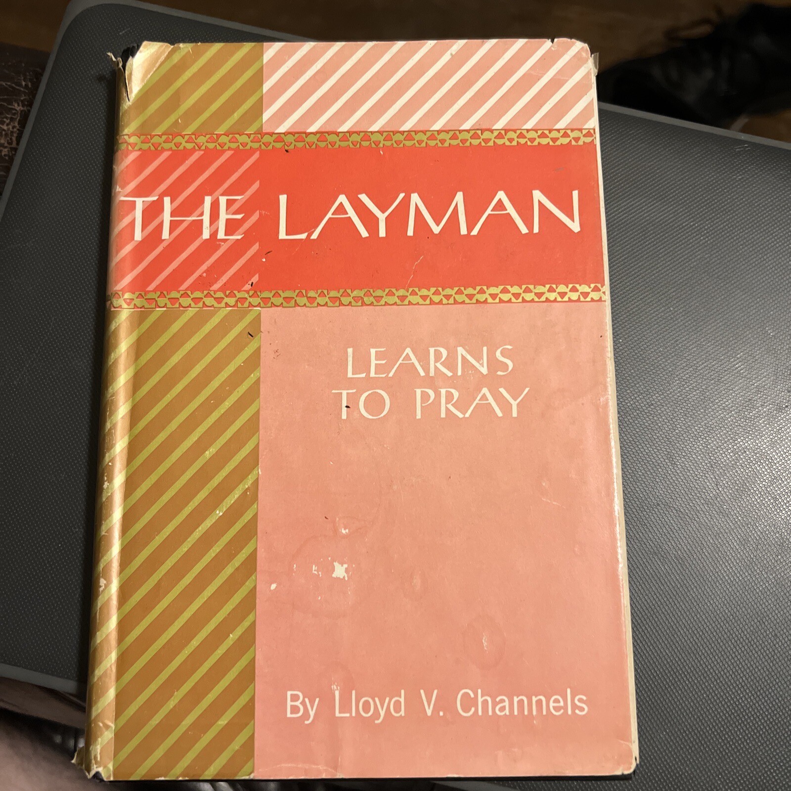 Layman Learns to Pray by Lloyd Channels 1957 Dust Jacket Hardcover ...