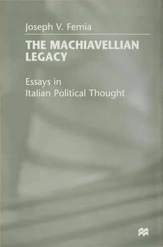 Machiavellian Legacy : Essays in Italian Political Thought by Joseph V ...