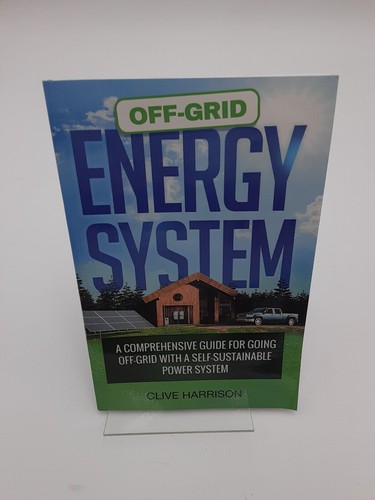Off-Grid Energy System Book Going off Grid- Clive Harrison | eBay