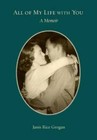 All of My Life With You: A Memoir - Hardcover By Grogan, Janis Rice ...