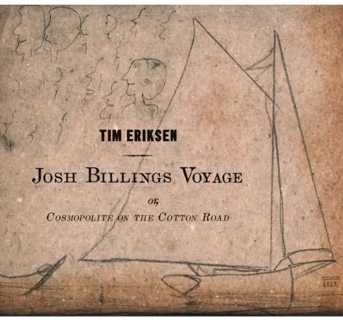 Tim Eriksen - Josh Billings Voyage Or, Cosmopolite On The Cotton Road ...