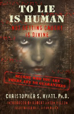 To Lie Is Human : Not Getting Caught Is Divine by Christopher S. Hyatt ...
