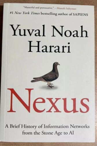 Nexus : A Brief History of Information Networks from the Stone Age to ...