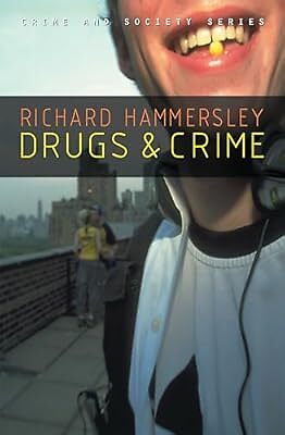 Drugs & Crime: Theories and Practices: 3 (Crime and Society), Hammersly ...