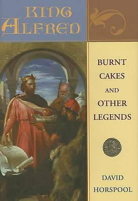 King Alfred: Burnt Cakes and Other Legends by David Horspool (Hardcover ...