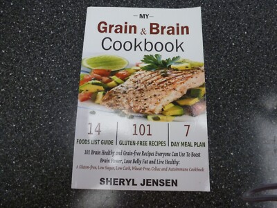 My Grain and Brain Cookbook : 101 Brain Healthy and Grain-Free Recipes ...