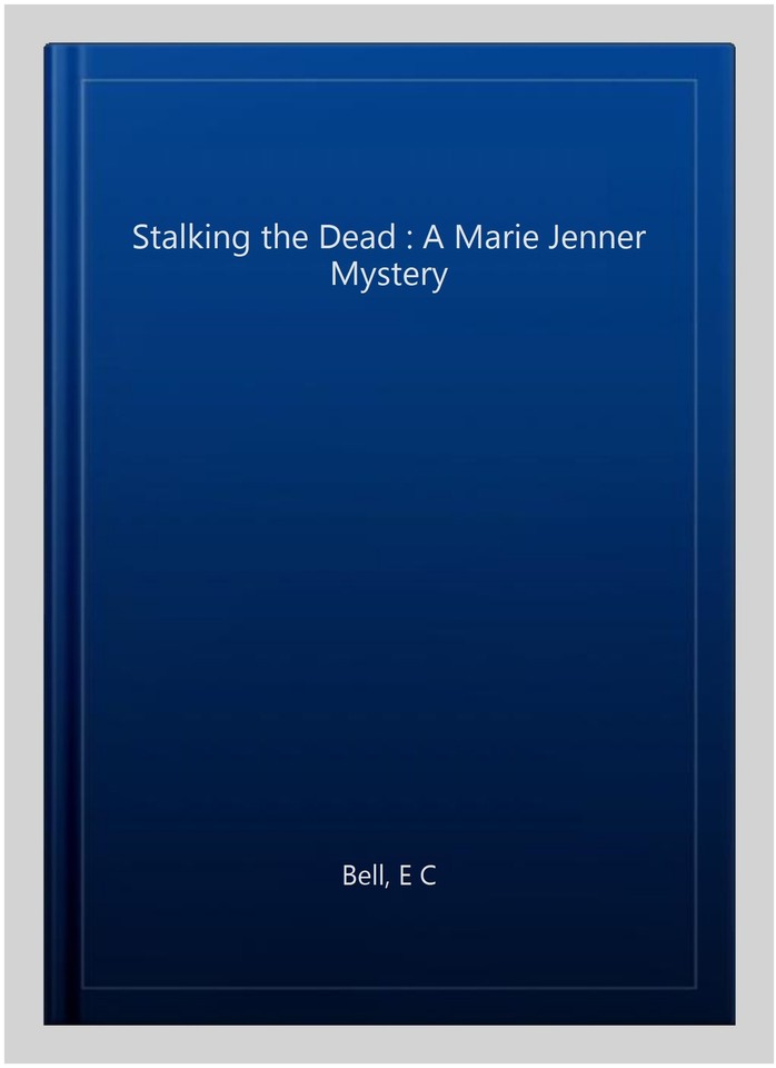 Stalking the Dead : A Marie Jenner Mystery, Paperback by Bell, E C ...