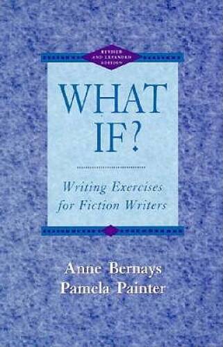 What If? Writing Exercises for Fiction Writers, Second Edition - GOOD ...