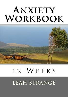 Anxiety Workbook: 12 Weeks by Strange, Leah -Paperback | eBay Australia