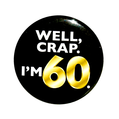 Well Crap I’m 60 Magnet Funny 60th Birthday Party Favor Fridge Magnet 1 ...