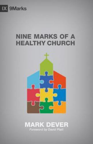 Nine Marks of a Healthy Church (3rd Edition) (9Marks), Dever, Mark ...