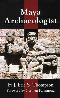 Maya Archaeologist by J.Eric S. Thompson (1974, Trade Paperback) for ...
