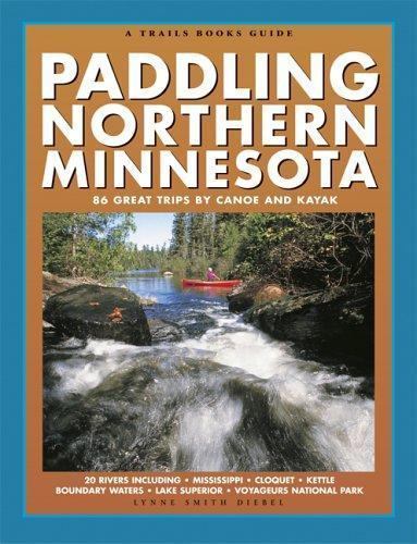 A Trails Books Guide: Paddling Northern Minnesota : 86 Great Trips by ...