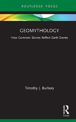 Geomythology: How Common Stories Reflect Earth Events by Timothy J ...