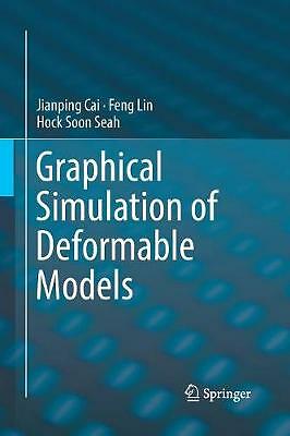 Graphical Simulation of Deformable Models by Hock Soon Seah, Feng Lin ...