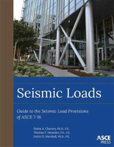 Seismic Loads: Guide to the Seismic Load Provisions of ASCE 7-16 (ASCE ...