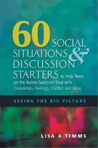 Lisa Timms 60 Social Situations and Discussion Starters to Help Teens ...