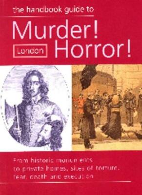 Murder! Horror! London: The Handbook Guide (Handbook Maps) By Lu ...
