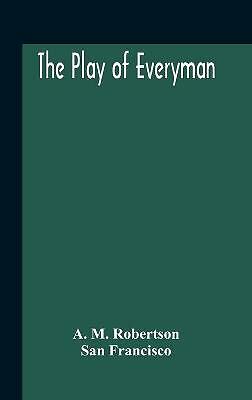 The Play Of Everyman, Based On The Old English Morality Play New ...