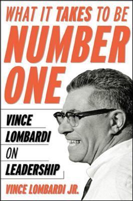 What It Takes to Be #1 : Vince Lombardi on Leadership by Vince Lombardi ...