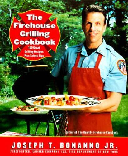 The Firehouse Grilling Cookbook - Hardcover By Bonanno, Joseph - GOOD ...