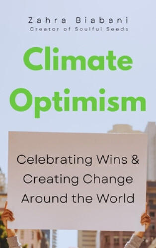 Climate Optimism: Celebrating Systemic Change Around the World ...