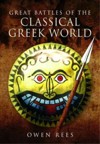 Owen Rees Great Battles of the Classical Greek World (Poche ...