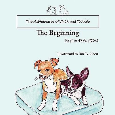 Adventures of Jack and Dobbie : The Beginning by Shirley A. Scott (2009 ...