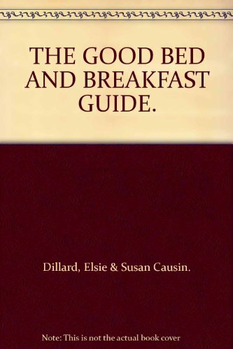 THE GOOD BED AND BREAKFAST GUIDE. By Elsie & Susan Causin. Dilla | eBay