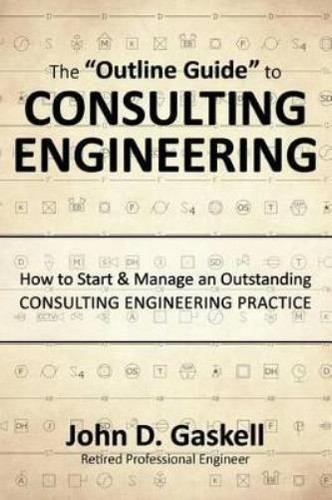 John D Gaskell The "Outline Guide" to CONSULTING ENGINEERING (Relié ...