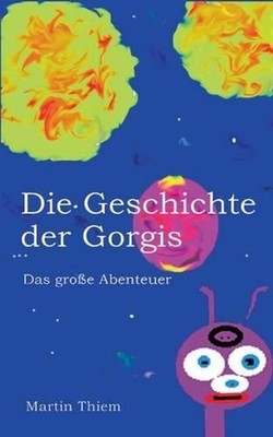 Die Geschichte der Gorgis: Das grosse Abenteuer by Martin Thiem (German ...