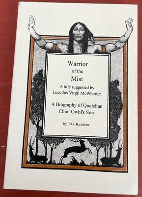 Warrior of the Mist by T.G. Knudsen PB Ye Galleon Qualchan Owhi Spokane ...