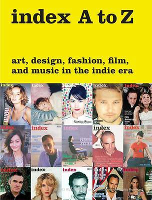 index A to Z: Art, Design, Fashion, Film, and Music in the Indie Era by ...