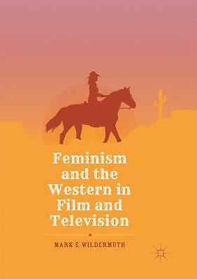 Feminism and the Western in Film and Television by Mark E. Wildermuth ...