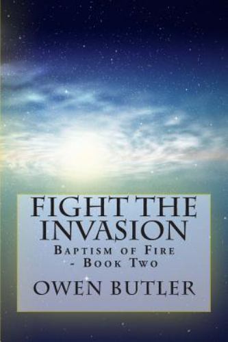 Fight the Invasion : Baptism of Fire - Book Two by Owen Butler (2015 ...