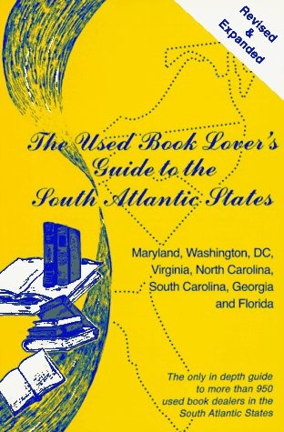 THE USED BOOK LOVER'S GUIDE TO THE SOUTH ATLANTIC STATES: By David S ...